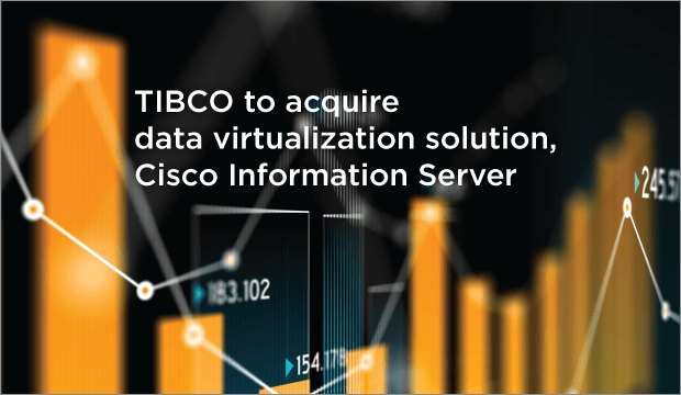 TIBCO Acquires Data Virtualization Business from Cisco | The TIBCO Blog TIBCO Acquires Data Virtualization Business from Cisco | The TIBCO Blog