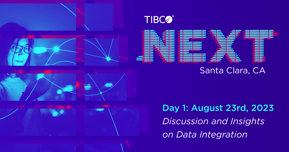 Day 1 of TIBCO NEXT: Santa Clara, Done: Discover Today’s Insights and ...